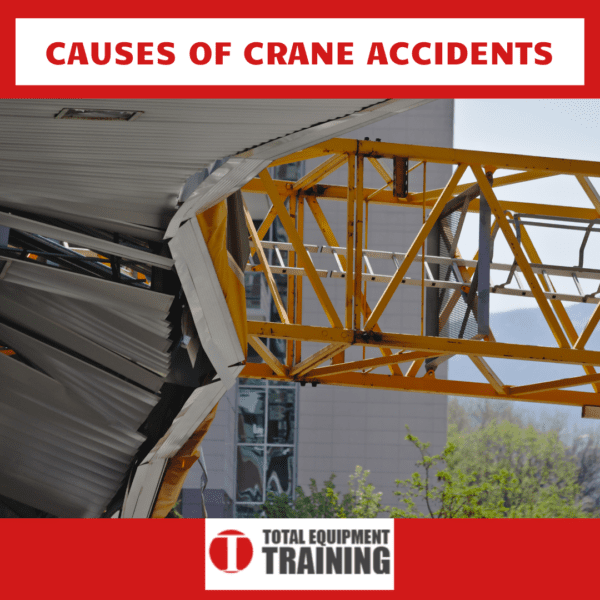 Causes of Crane Accidents - Total Equipment Training
