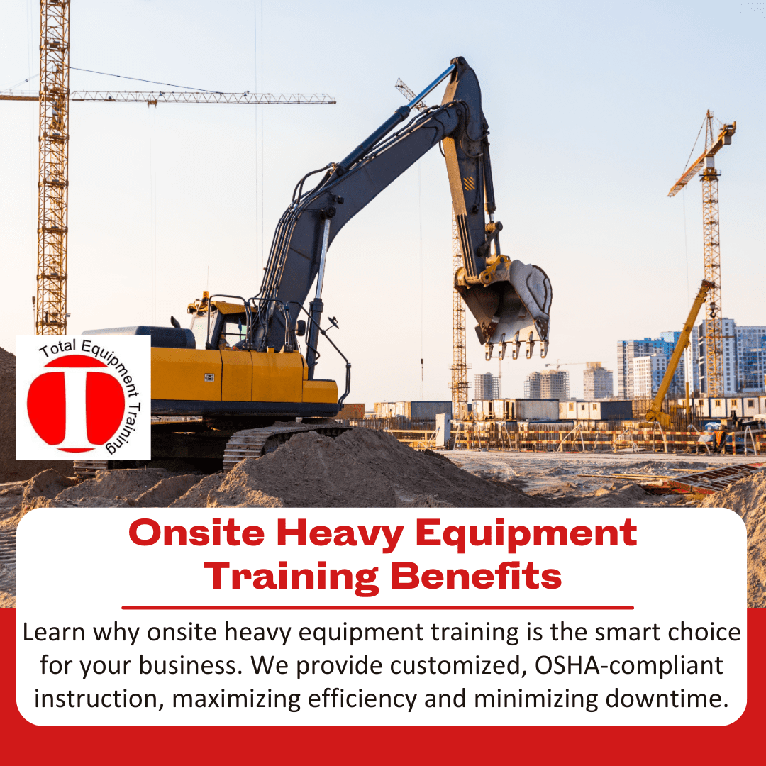 Onsite Heavy Equipment Training Benefits | Total Equipment Training